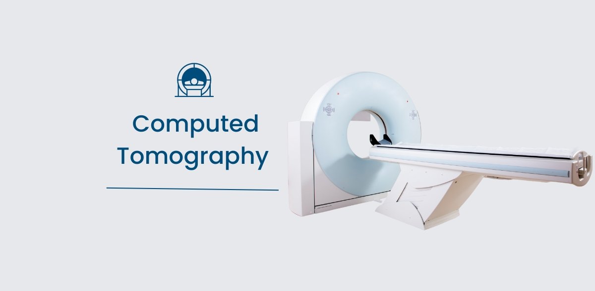 Computed Tomography (CT)